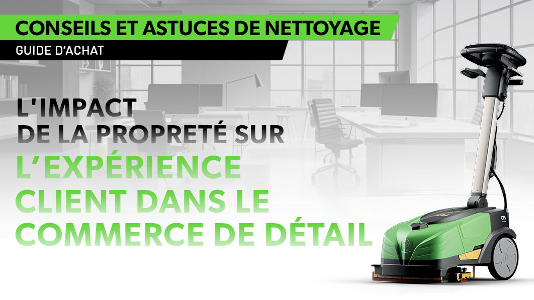 LA PROPRETÉ EST LA CLÉ DE L’EXPÉRIENCE CLIENT DANS LE COMMERCE DE ...
